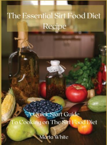 Essential Sirt Food Diet Recipe : A Quick Start Guide to Cooking on the ...