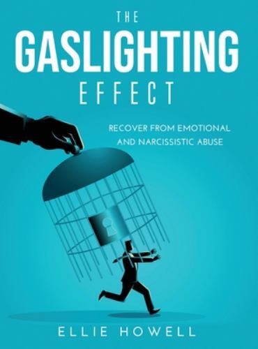 Gaslighting Effect : Recover from Emotional and Narcissistic Abuse by ...