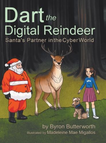 Dart the Digital Reindeer : Santa's Partner in the Cyber World by Byron ...