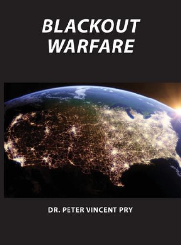 Blackout Warfare : Attacking the U. S. Electric Power Grid a Revolution ...
