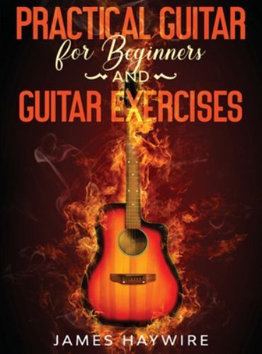 Practical Guitar for Beginners and Guitar Exercises : How to Teach ...