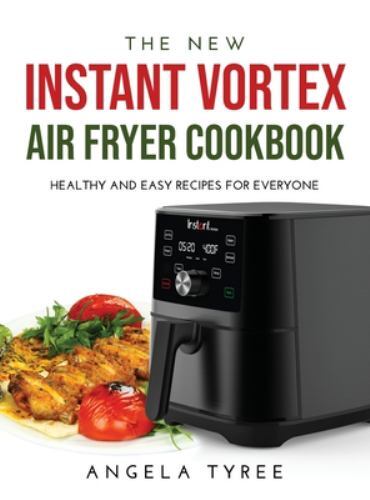New Instant Vortex Air Fryer Cookbook : Healthy and Easy Recipes for ...