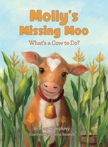 Molly's Missing Moo : What's a Cow to Do? by Roxy Humphrey (2022 ...