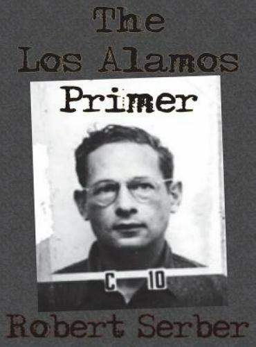 Los Alamos Primer by Robert Serber (2018, Hardcover) for sale online ...