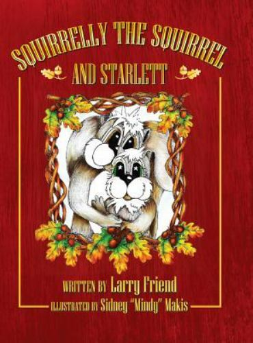 Squirrelly the Squirrel and Starlett by Larry Friend (2017, Hardcover ...
