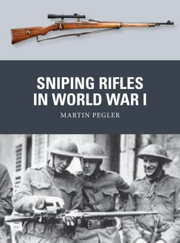 Sniping Rifles in World War I by Martin Pegler (2022, Trade Paperback ...