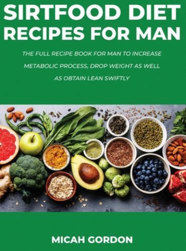 Sirtfood Diet Recipes for Man : The Full Recipe Book for Man to ...