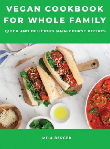 Vegan Cookbook for Whole Family : Quick and Delicious Main-Course ...