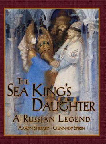 Sea King's Daughter : A Russian Legend by Aaron Shepard (2017 ...