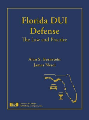 Florida DUI Defense : The Law and Practice by Alan S. Bernstein, Mimi ...