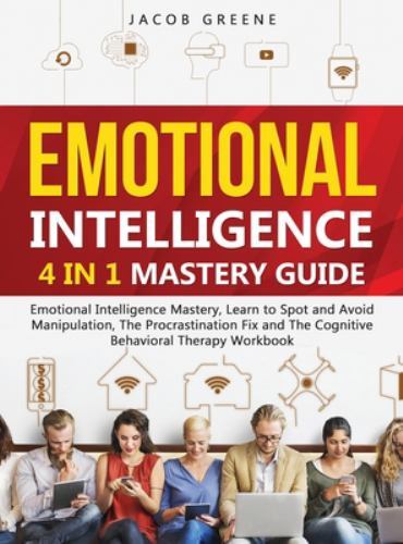 Emotional Intelligence : 4 in 1 Mastery Guide: Emotional Intelligence ...