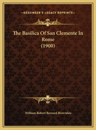Basilica of San Clemente in Rome by William Robert Bernard Brownlow ...