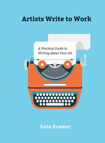 Artists Write to Work : A Practical Guide to Writing about Your Art by ...