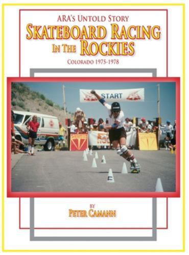 ARA's Untold Story : Skateboard Racing in the Rockies: Colorado 1975 ...
