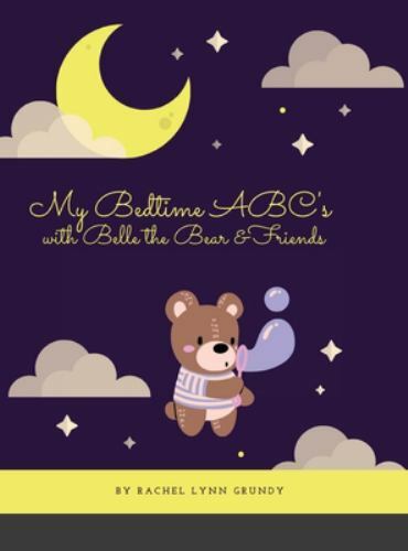 My Bedtime ABC's with Belle the Bear & Friends by Rachel Grundy (2021 ...