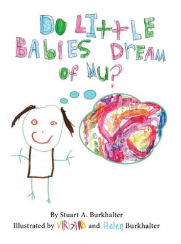 Do Little Babies Dream of Mu? by Stuart A. Burkhalter (2020, Hardcover ...