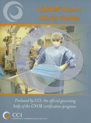 CNOR Exam Study Guide by Competency and Credentialing Institute (2012 ...