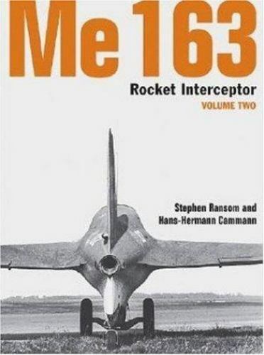 Me 163 Rocket Interceptor Vol. 2 : Volume Two by Hans-Hermann Cammann ...
