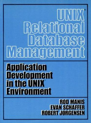 Unix Relational Database Management : Application Development in the ...