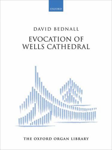 The Oxford Organ Library: Evocation of Wells Cathedral by David Bednall ...