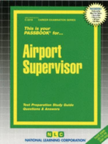 Career Examination Ser.: Airport Supervisor : Passbooks Study Guide by ...