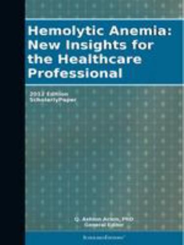Hemolytic Anemia: New Insights for the Healthcare Professional: 2012 ...