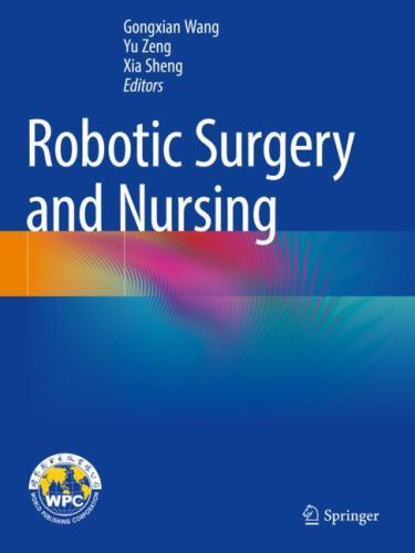 Robotic Surgery and Nursing by Yu Zeng (2022, Trade Paperback) for sale ...