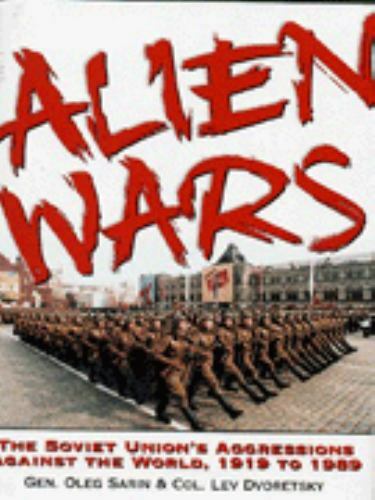 Alien Wars : The Soviet Union's Aggressions Against the World, 1919 to ...