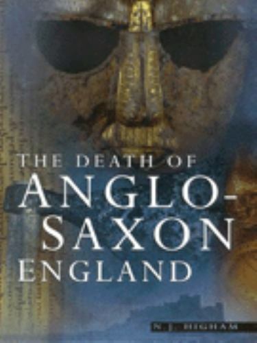 Death of Anglo-Saxon England by N. J. Higham (2000, Trade Paperback ...