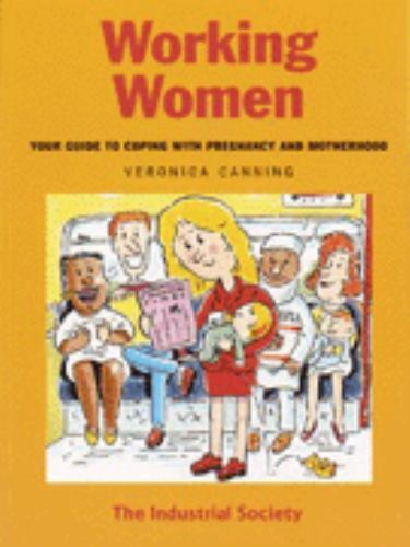 Working Women : Your Guide to Coping with Pregnancy and Motherhood by ...