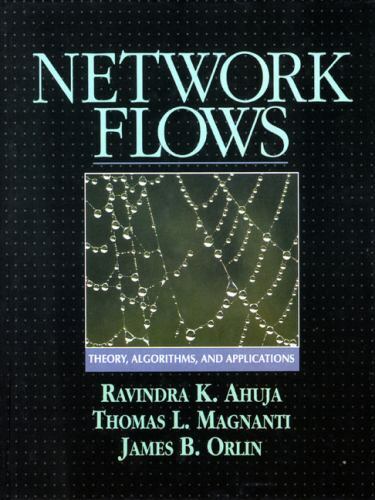 Network Flows : Theory, Algorithms, and Applications by Ravindra Ahuja ...