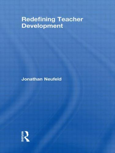 Redefining Teacher Development by Jonathan Neufeld (2009, Hardcover ...