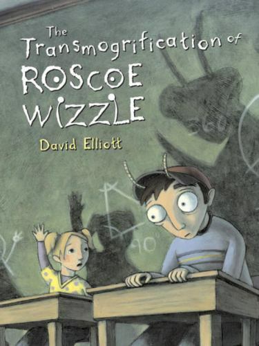 Transmogrification of Roscoe Wizzle by David Elliott (2004, Library ...
