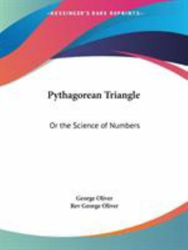Pythagorean Triangle : The Science of Numbers by George R. Oliver (1993 ...