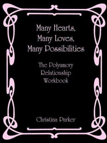 Many Hearts, Many Loves, Many Possibilities : The Polyamory ...