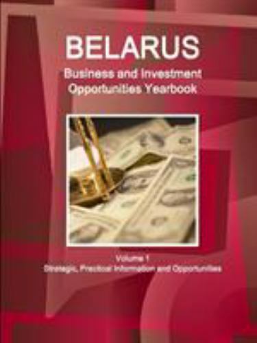 Belarus Business and Investment Opportunities Yearbook : Strategic ...