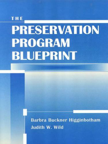Preservation Program Blueprint by Judith W. Wild and Barbra Buckner ...