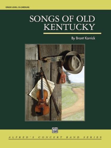 Songs of Old Kentucky : Conductor Score and Parts by Brant Karrick ...