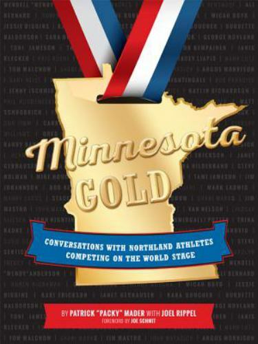 Minnesota Gold : Conversations with Northland Athletes Competing on the ...