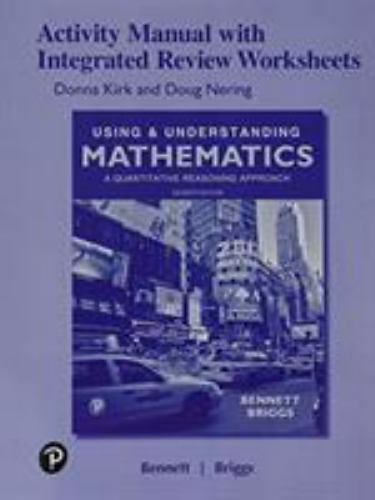 Activity Manual with Integrated Review Worksheets for Using and Understanding Mathematics : A ...