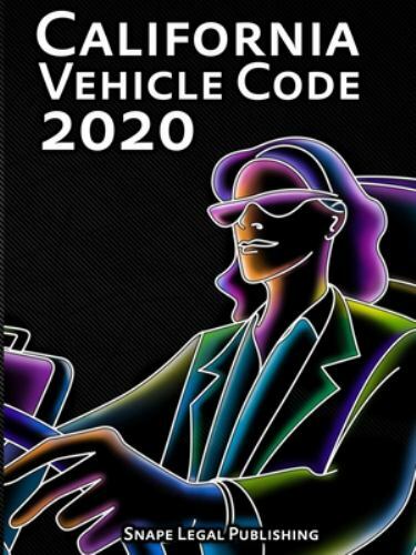 California Vehicle Code 2020 by John Snape (2020, Trade Paperback) for ...