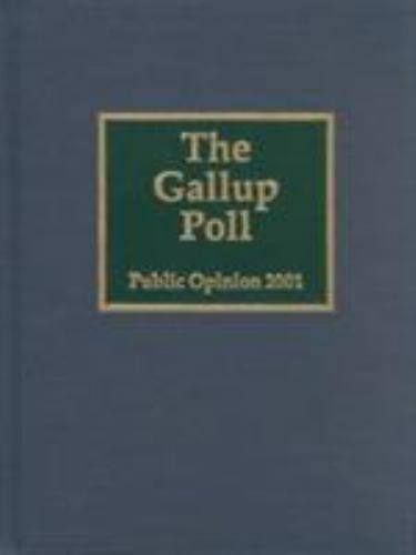 Gallup Poll : Public Opinion, 2001 by George Gallup Jr. (2002 ...