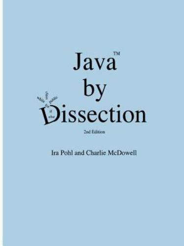 Java by Dissection by Ira Pohl and Charlie McDowell (2006, Trade Paperback) for sale online | eBay