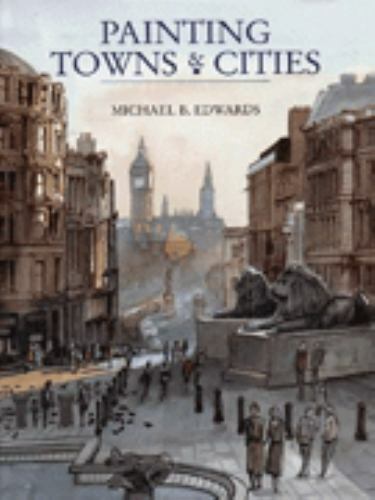 Painting Towns and Cities by Michael B. Edwards (1992, Hardcover) for ...