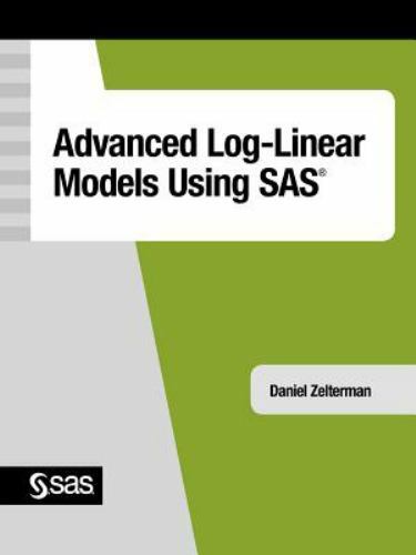 Advanced Log-Linear Models Using SAS by Daniel Zelterman (2002 ...