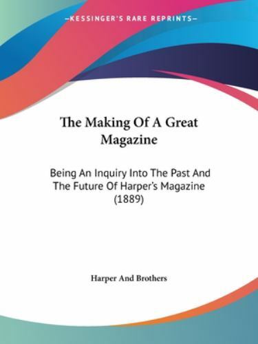 Making of a Great Magazine : Being an Inquiry into the Past and the ...