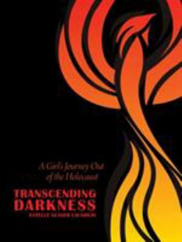 Transcending Darkness : A Girl's Journey Out of the Holocaust by ...