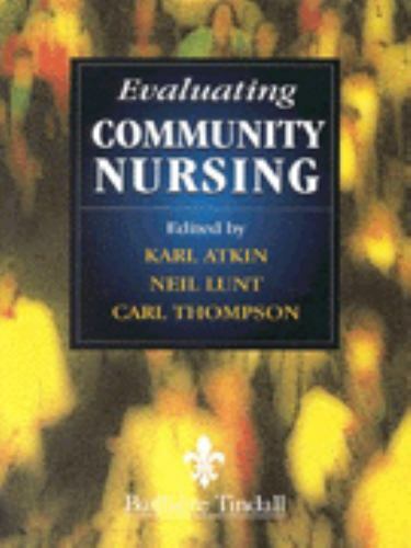 Evaluating Change in Community Nursing by Karl Atkin, Neil Lunt and ...