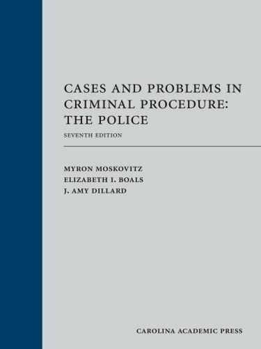Cases and Problems in Criminal Procedure : The Police by Myron ...