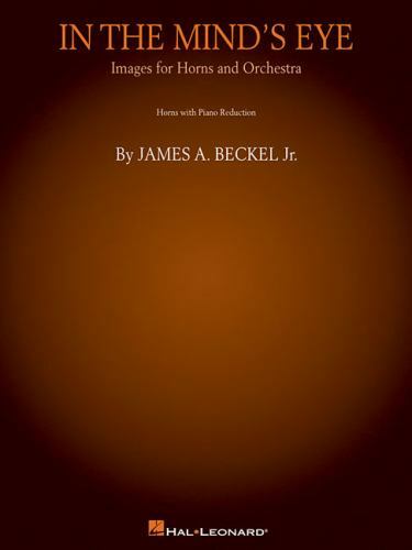 In the Mind's Eye : Images for Horns and Orchestra by James A. Beckel ...